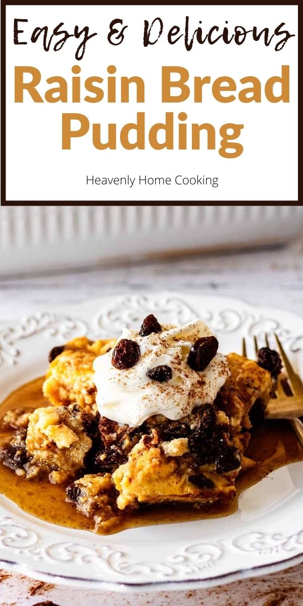 Raisin Bread Pudding (Easy Foolproof Recipe) - Heavenly Home Cooking