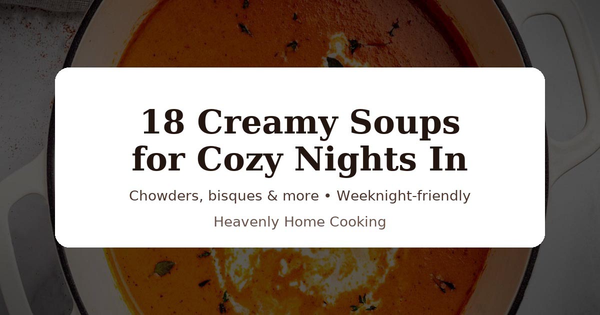 18+ Creamy Soup Recipes for Cozy Nights In (Weeknight Easy) - Heavenly ...